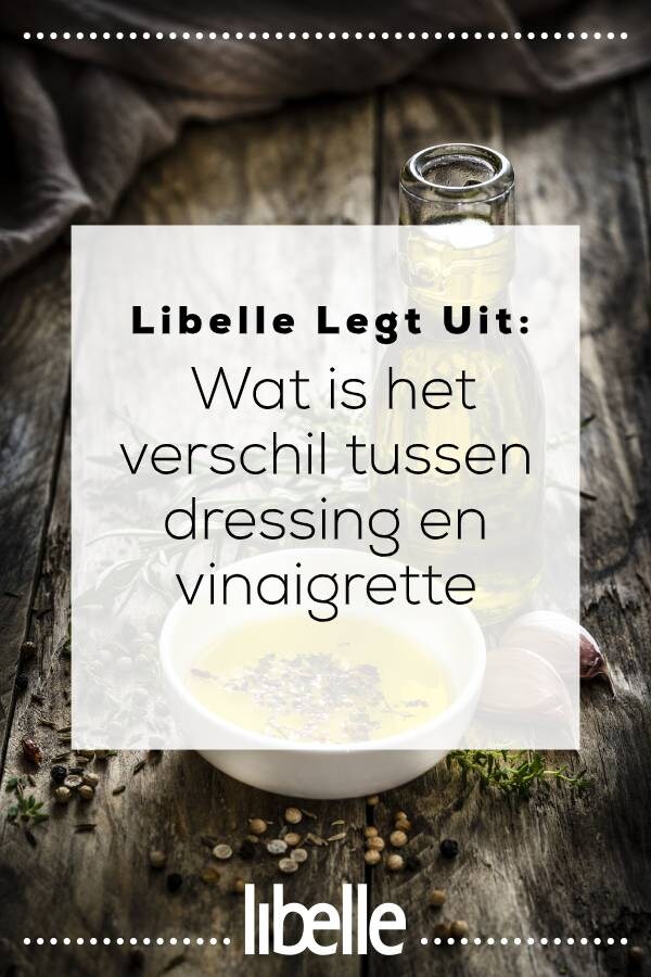Libelle Legt Uit: wat is het verschil tussen dressing en vinaigrette ...