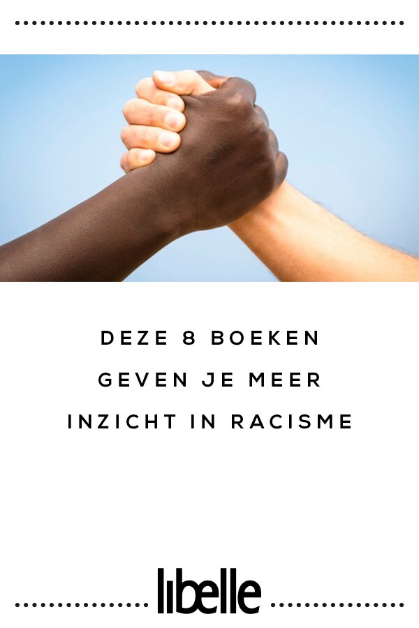 Deze 8 boeken helpen je om meer inzicht te krijgen in racisme | Libelle