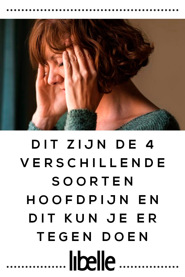Dit zijn de 4 verschillende soorten hoofdpijn (en dit kun je er tegen ...