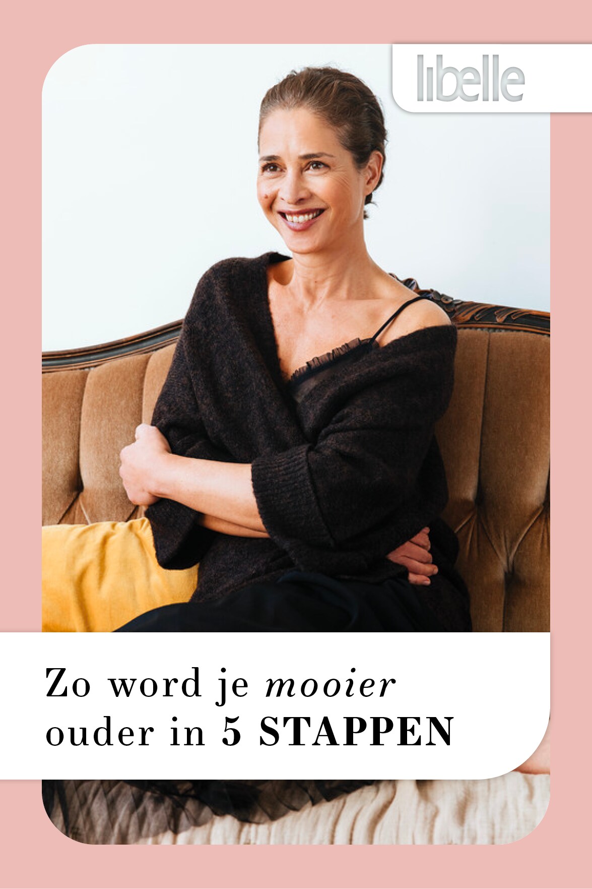 Zo word je mooier ouder in 5 stappen | Libelle