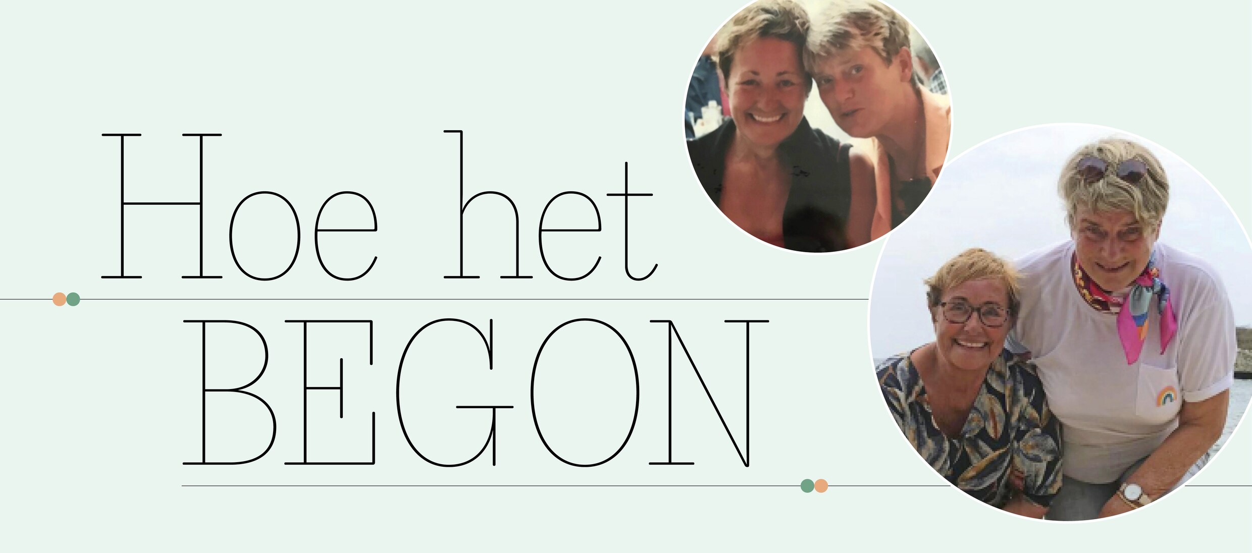 Nea en Ineke (beiden 74): “Vanaf het eerste moment kon ik mijn ogen ...