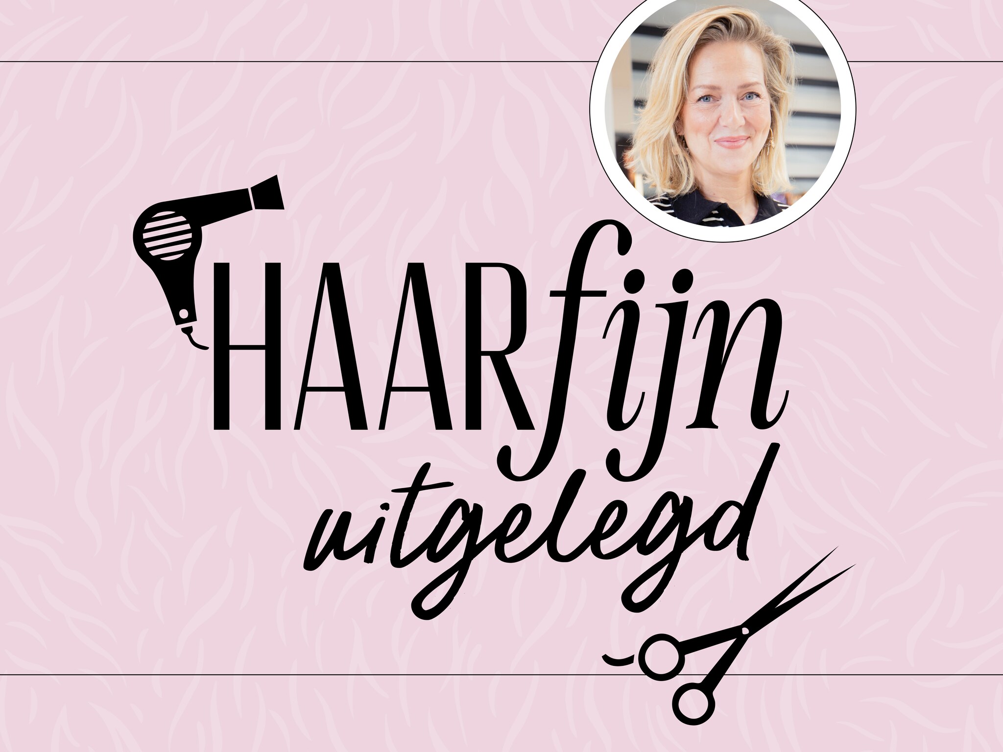 Expert Marissa legt uit: dit kun je het beste doen tegen vet haar